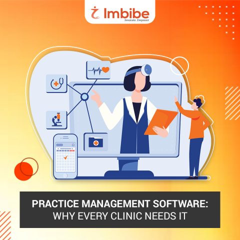 PRACTICE MANAGEMENT SOFTWARE: WHY EVERY CLINIC NEEDS IT - Imbibe Tech