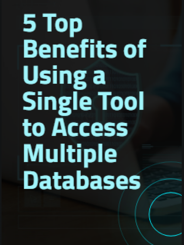 5 Top Benefits of Using a Single Tool to Access Multiple Databases ... 5 Top Benefits of Using a Single Tool to Access Multiple Databases ...